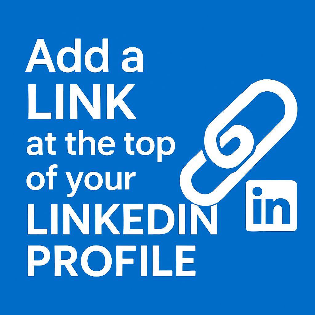 How to Add a Link at the Top of Your LinkedIn Profile (Desktop and ...